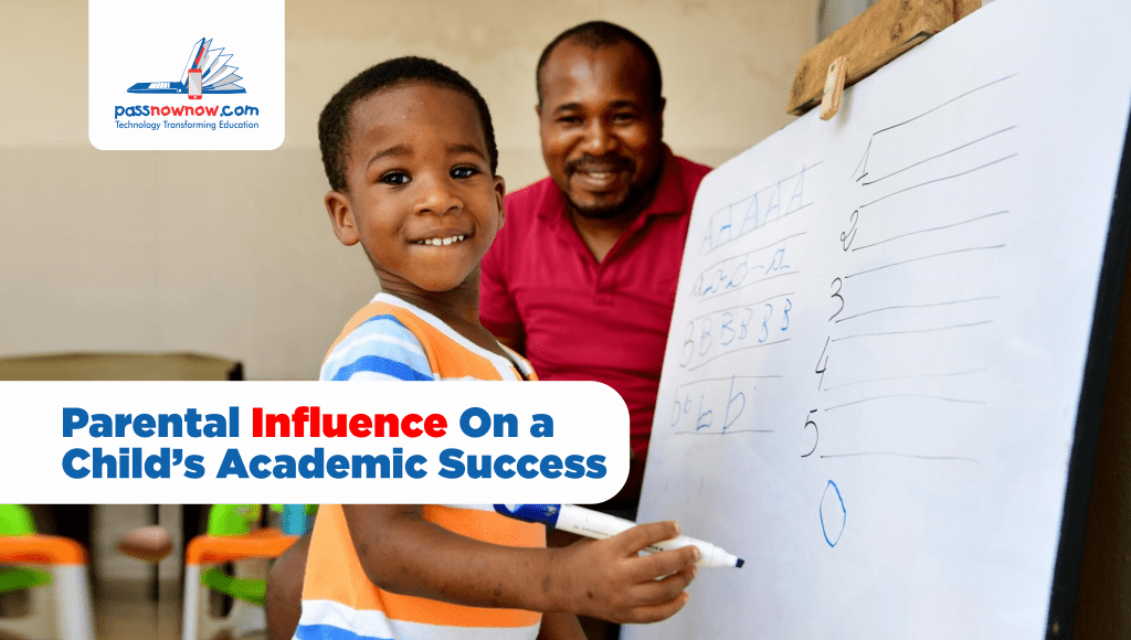 PARENTAL INFLUENCE ON A CHILD'S ACADEMIC SUCCESS - Passnownow