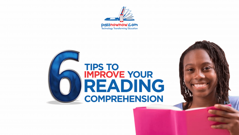 6 TIPS TO IMPROVE YOUR READING COMPREHENSION - Passnownow