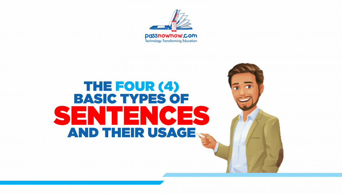 THE FOUR (4) BASIC TYPES OF SENTENCES AND THEIR USAGE - Passnownow
