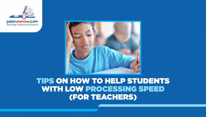 TIPS ON HOW TO HELP STUDENTS WITH SLOW PROCESSING SPEED (FOR TEACHERS ...