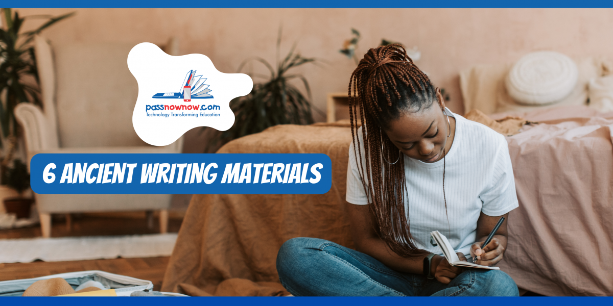 6 ANCIENT WRITING MATERIALS - Passnownow